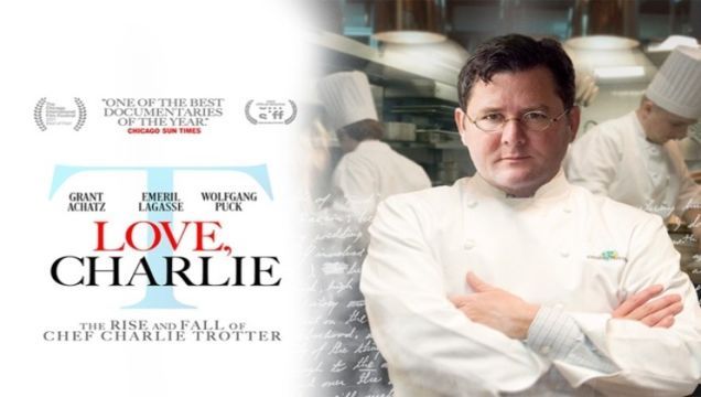 Love, Charlie: The Rise and Fall of Chef Charlie Trotter